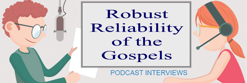 On the Robust Reliability of the Gospels: Phil Fernandes Interviews ...